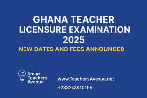 Ghana Teacher Licensure Examination 2025 – New Dates and Fees Announced ...