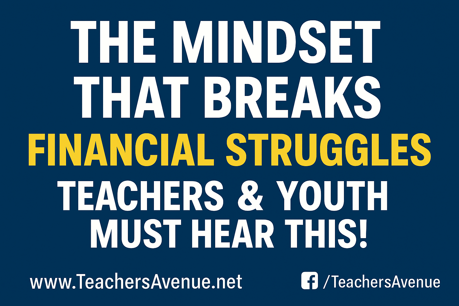 The Mindset That Breaks Financial Struggles (Teachers & Youth Must Hear ...