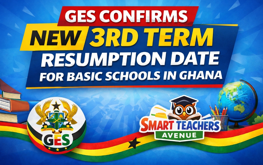 GES Confirms New 3rd Term Resumption Date for Basic Schools in Ghana ...